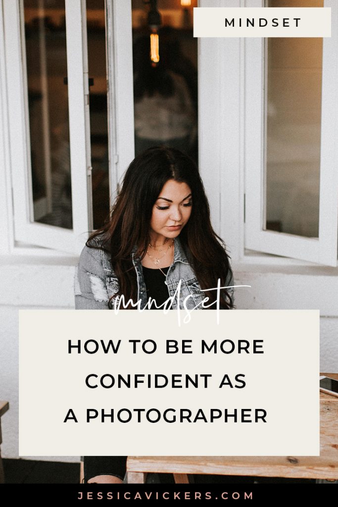 How to Be More Confident As A Photographer | jessicavickers.com