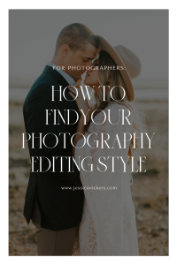 How To Find Your Photography Editing Style | jessicavickers.com