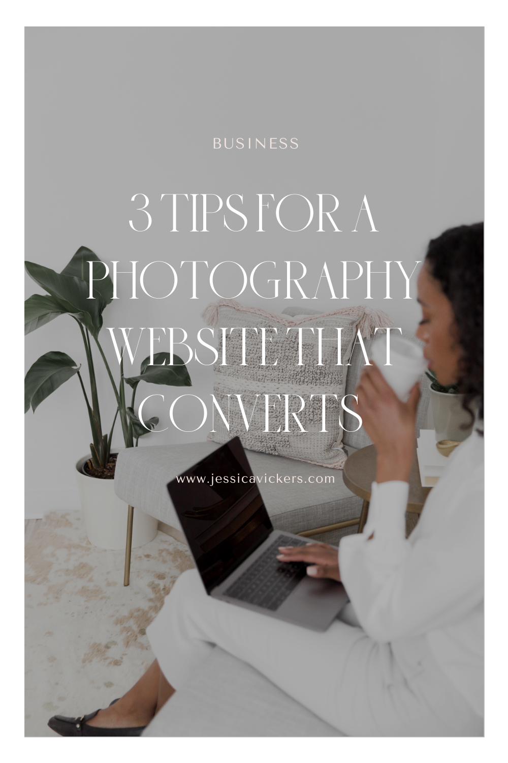 3 Tips for A Photography Website that Converts | jessicavickers.com