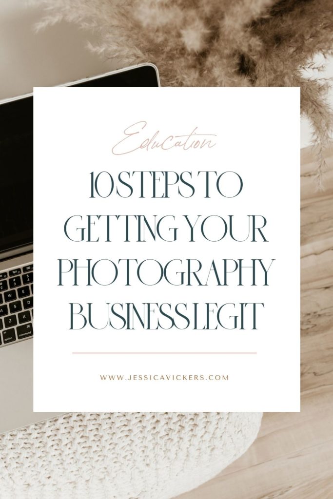 10 Steps To Getting Your Photography Business Legit | jessicavickers.com