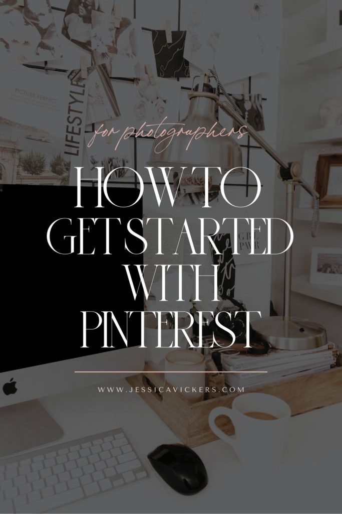 How To Get Started With Pinterest (For Photographers) | jessicavickers.com