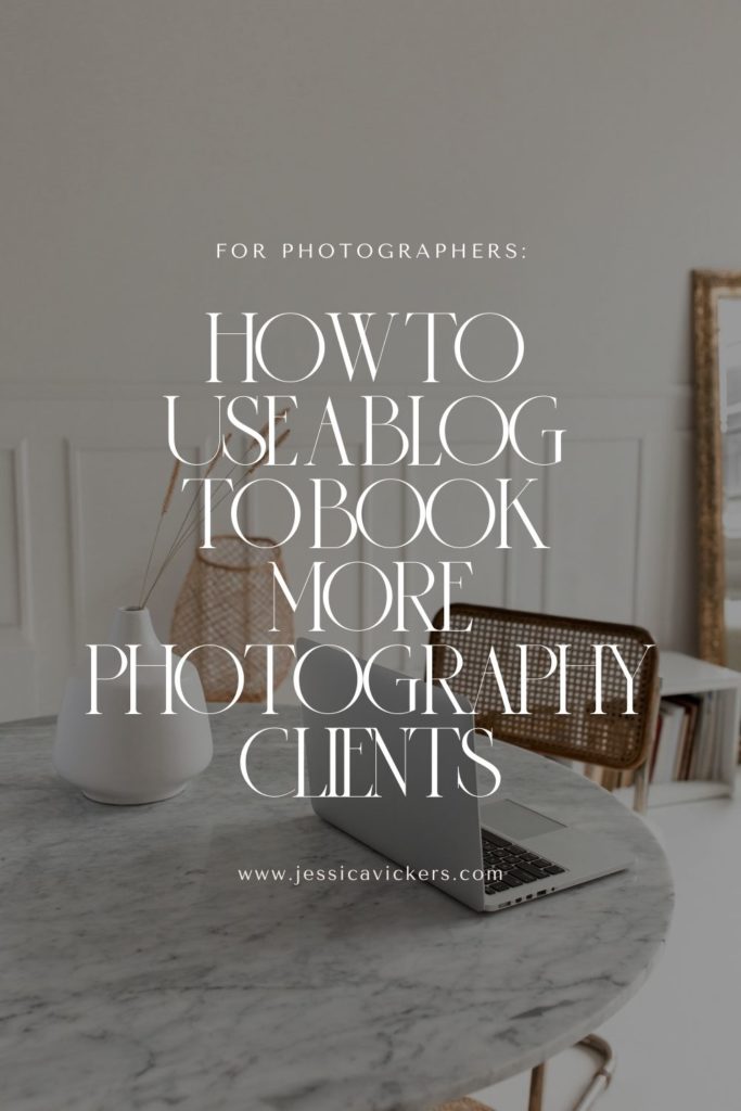 How To Use A Blog To Book More Photography Clients | jessicavickers.com